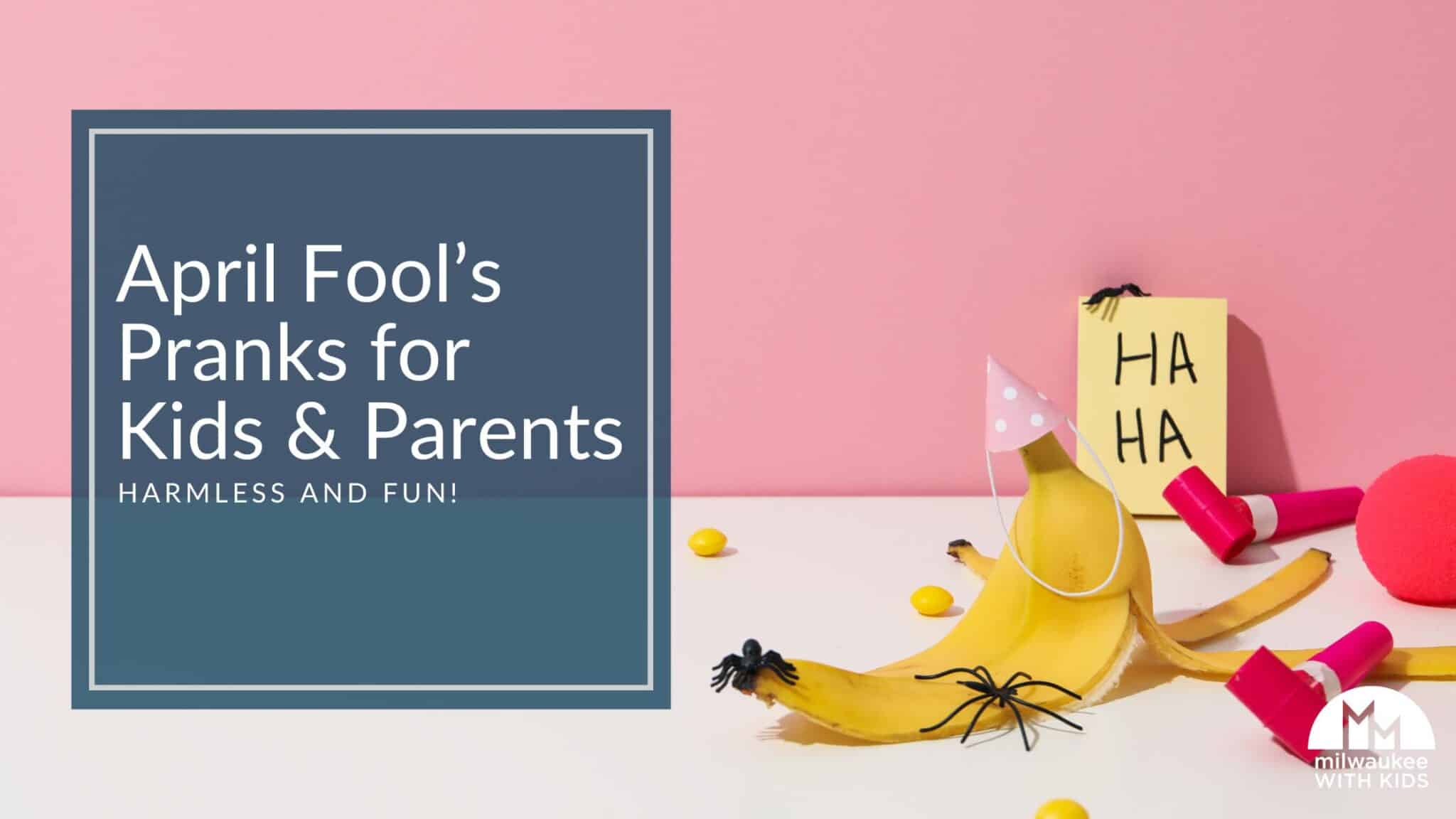 50 Easy April Fools’ Pranks for Kids to Play on Their Parents (2026 ...