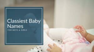 100 Classiest Baby Names for Boys & Girls in 2026 - Milwaukee With Kids