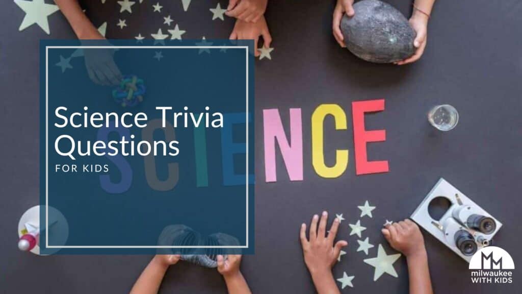 100+ Science Trivia Questions For Kids (2025) - Milwaukee With Kids