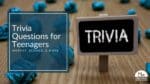 125 Fun Trivia Questions for Teens (Updated 2026) - Milwaukee With Kids