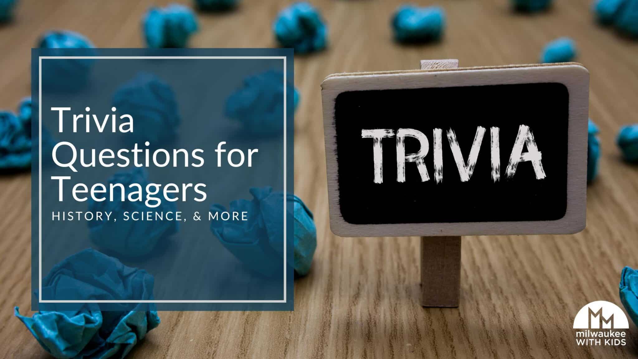 125 Fun Trivia Questions for Teens (Updated 2026) - Milwaukee With Kids