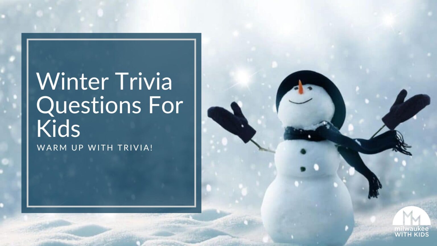 100 'Cool' Winter Trivia Questions For Kids (2026) - Milwaukee With Kids